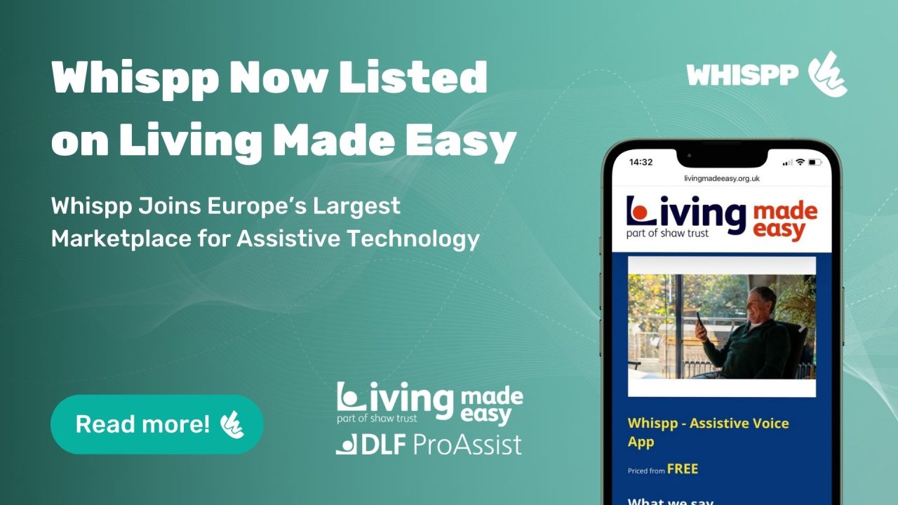 Whispp Now Listed on Living Made Easy – Europe's Largest Assistive Technology Platform - Whispp